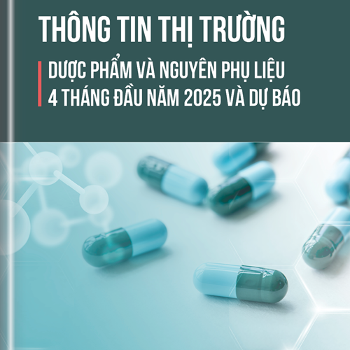 Thông tin thị trường dược phẩm và NPL 4 tháng đầu năm 2025 và dự